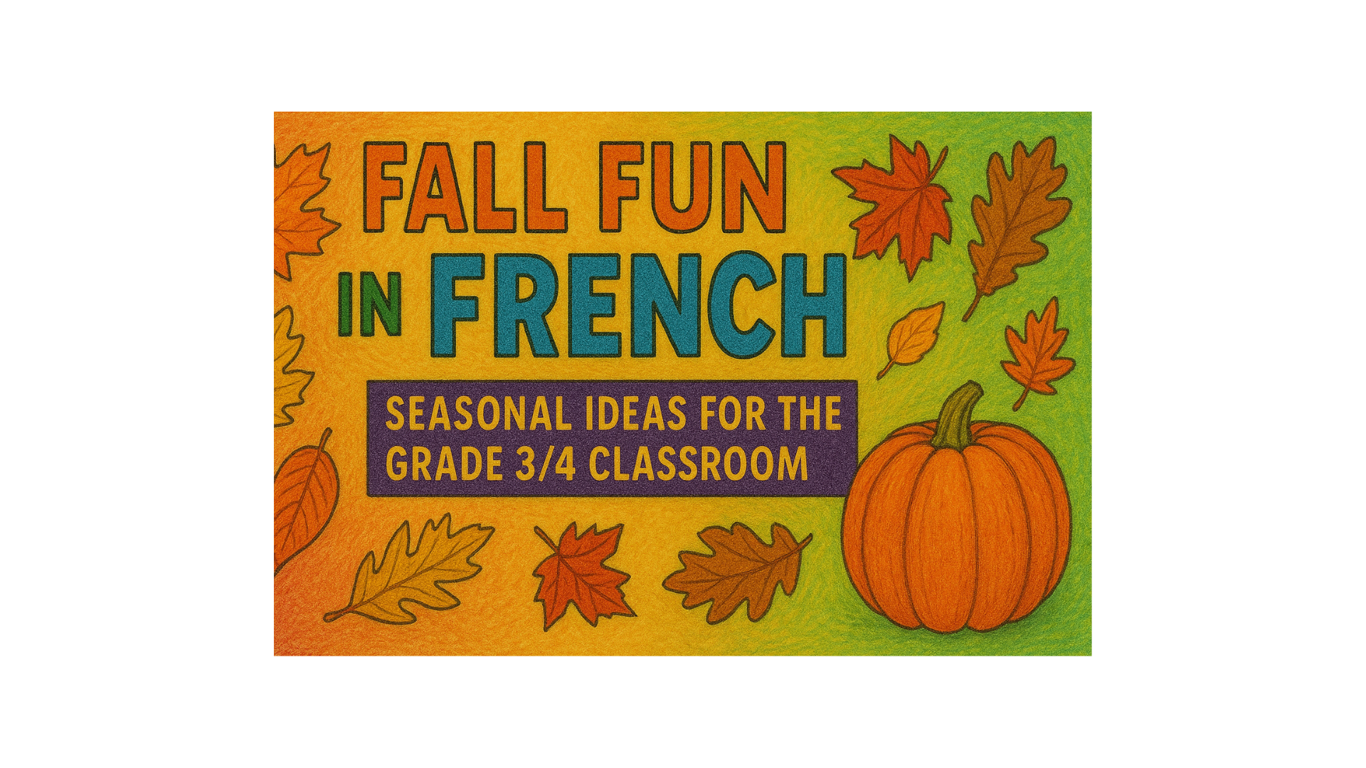 Fall Fun in French: Seasonal Ideas for the Grade 3/4 Classroom